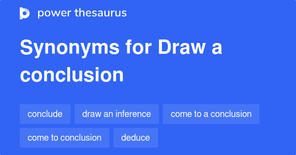 Draw A Conclusion synonyms - 141 Words and Phrases for Draw A Conclusion
