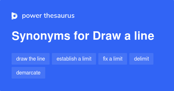DRAW A LINE Synonyms: 99 Similar Words & Phrases