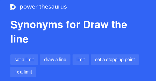 DRAW THE LINE Synonyms: 137 Similar Words & Phrases