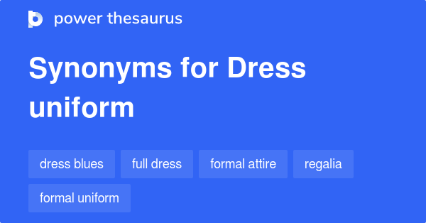 DRESS UNIFORM Synonyms: 151 Similar Words & Phrases