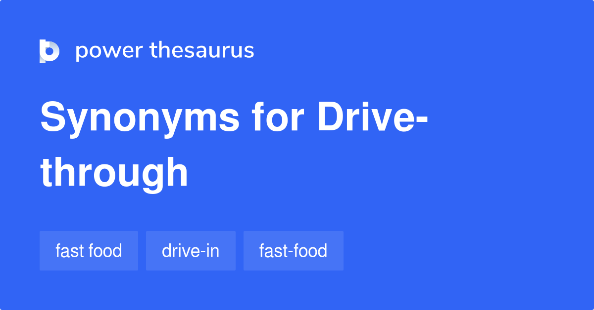 40 DRIVE-THROUGH Synonyms
