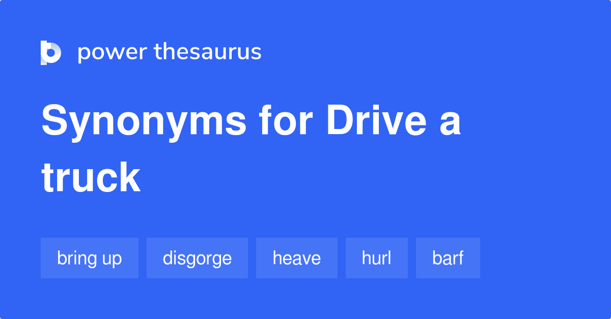 Drive A Truck synonyms - 57 Words and Phrases for Drive A Truck