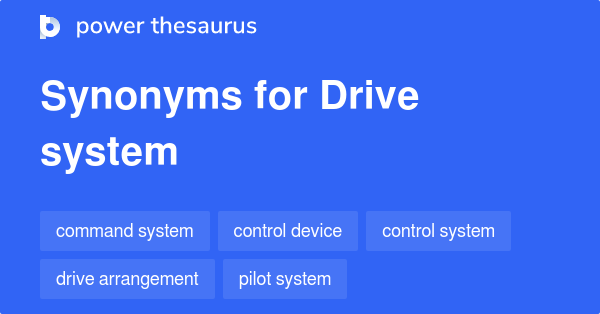 Drive System synonyms - 314 Words and Phrases for Drive System
