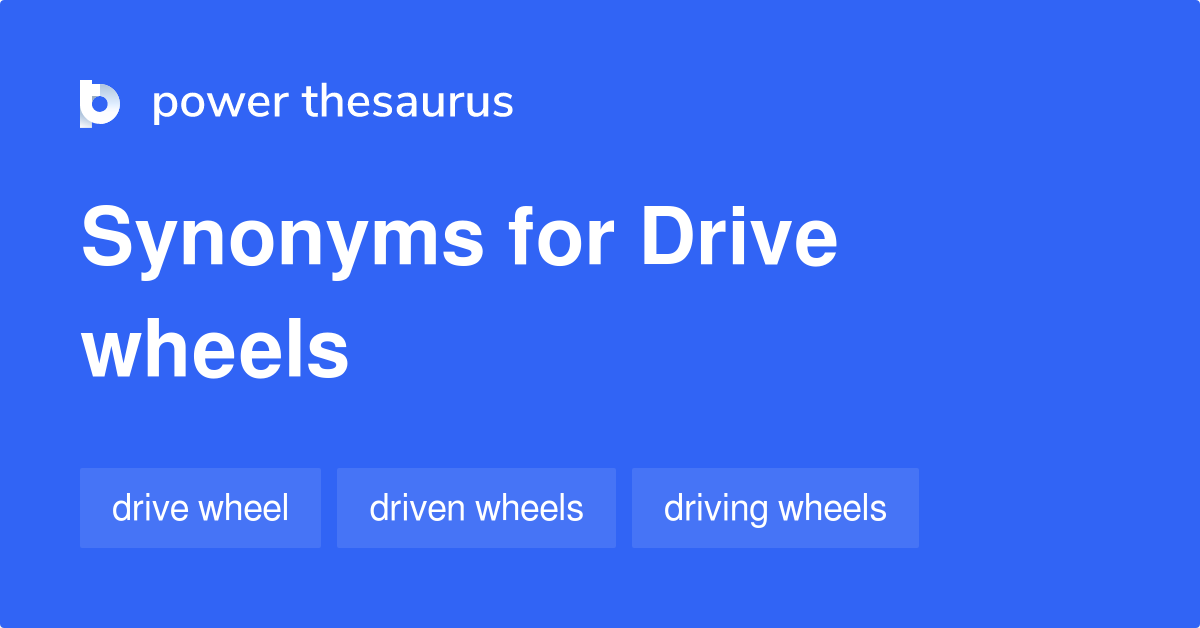 Drive Wheels synonyms - 47 Words and Phrases for Drive Wheels