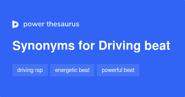Driving Beat synonyms - 47 Words and Phrases for Driving Beat
