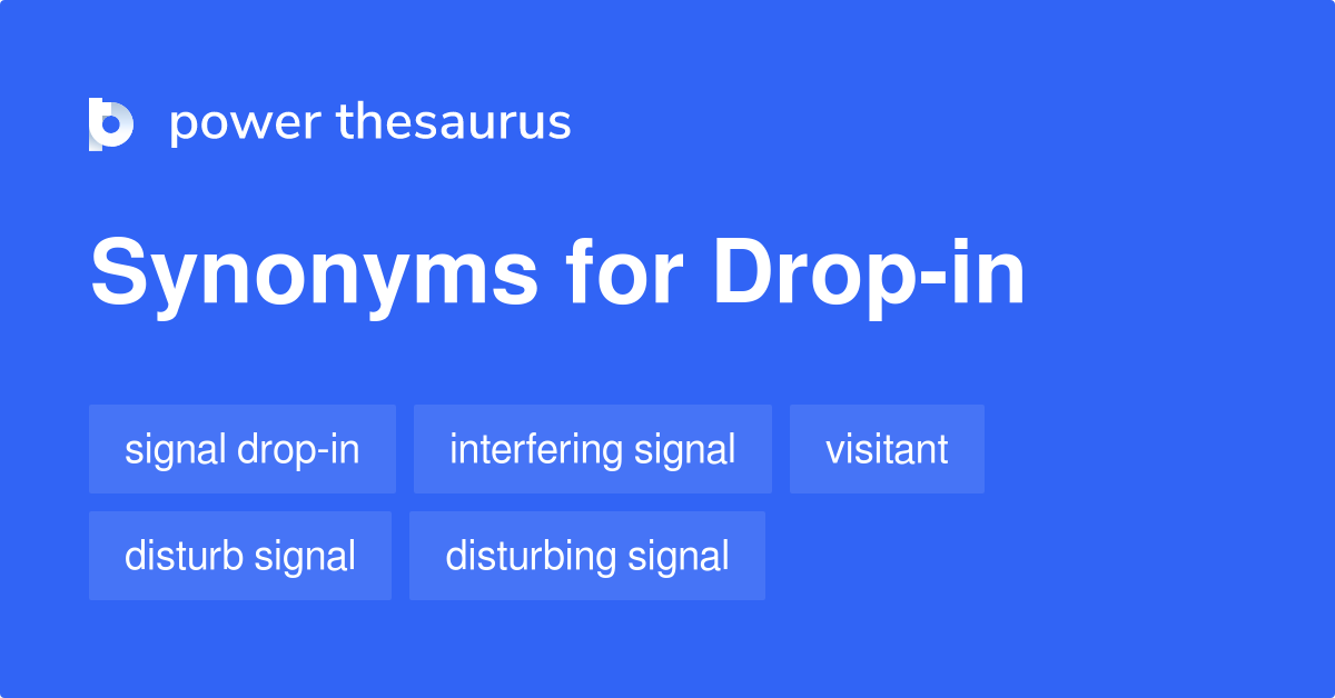 Drop-in synonyms - 56 Words and Phrases for Drop-in