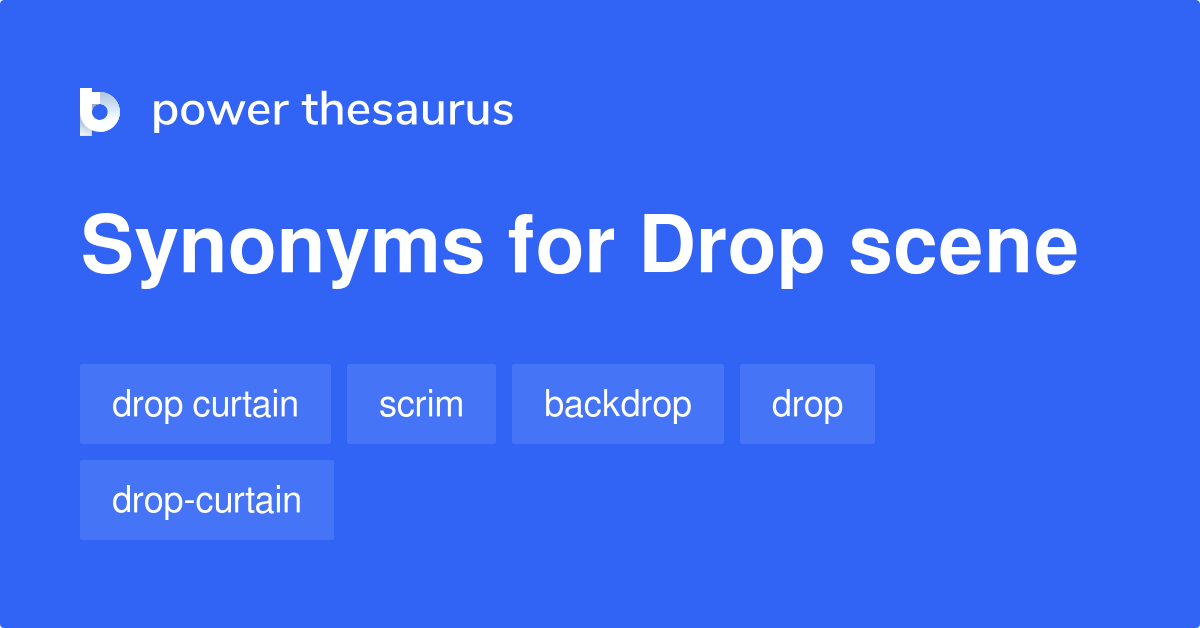 Drop Scene synonyms - 18 Words and Phrases for Drop Scene