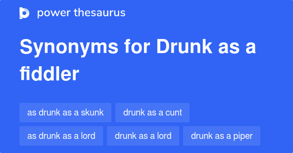 Drunk As A Fiddler synonyms - 423 Words and Phrases for Drunk As A Fiddler