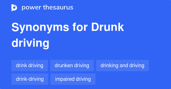 DRUNK DRIVING Synonyms: 49 Similar Words & Phrases