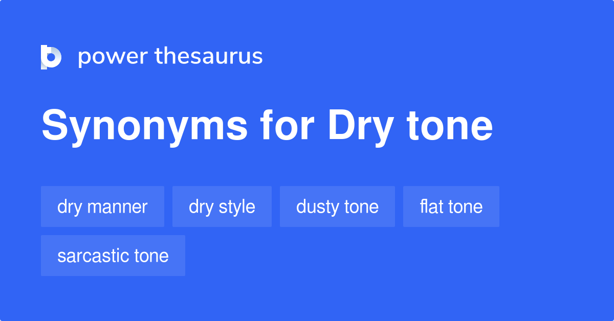 DRY TONE Synonyms: 14 Similar Phrases