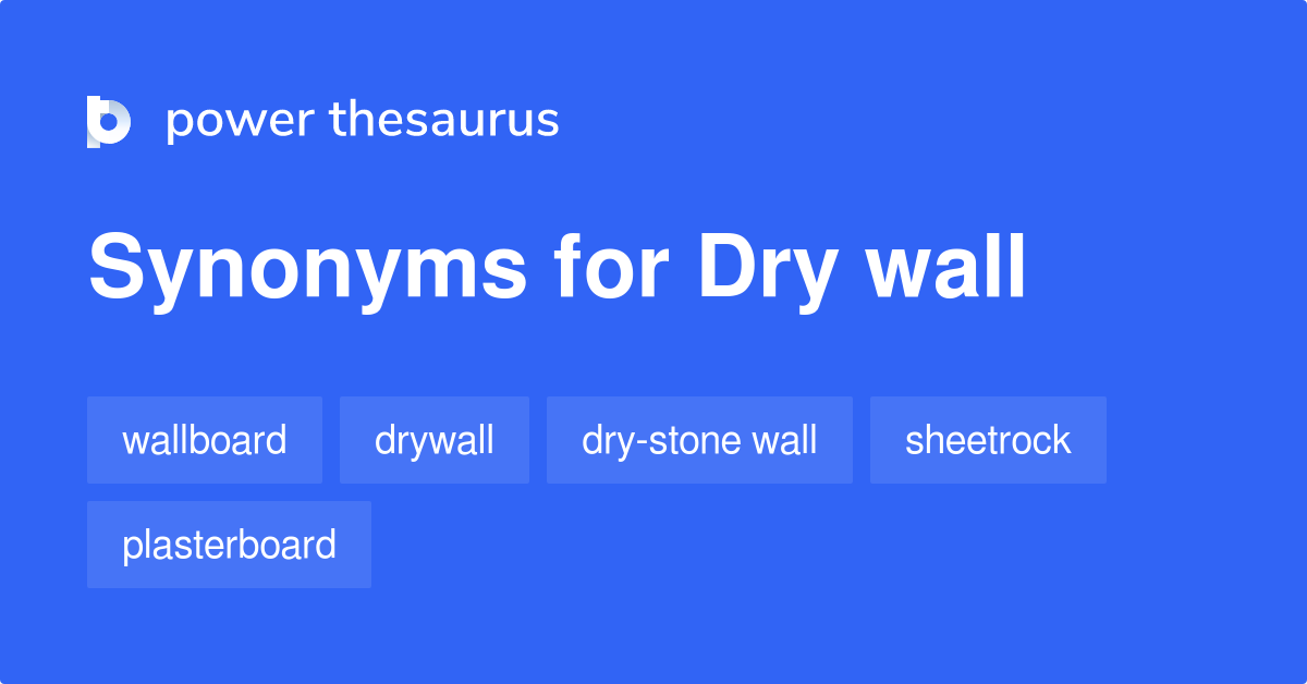 DRY WALL Synonyms: 40 Similar Words & Phrases