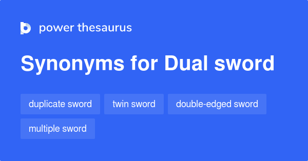 Dual Sword synonyms - 21 Words and Phrases for Dual Sword