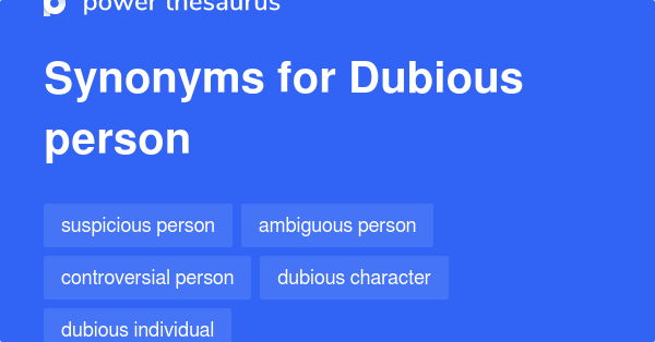 Dubious Person synonyms - 59 Words and Phrases for Dubious Person