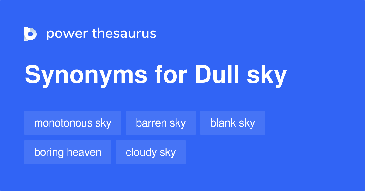 DULL SKY Synonyms: 61 Similar Phrases
