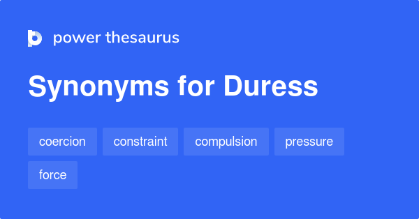 DURESS Synonyms: 739 Similar Words & Phrases