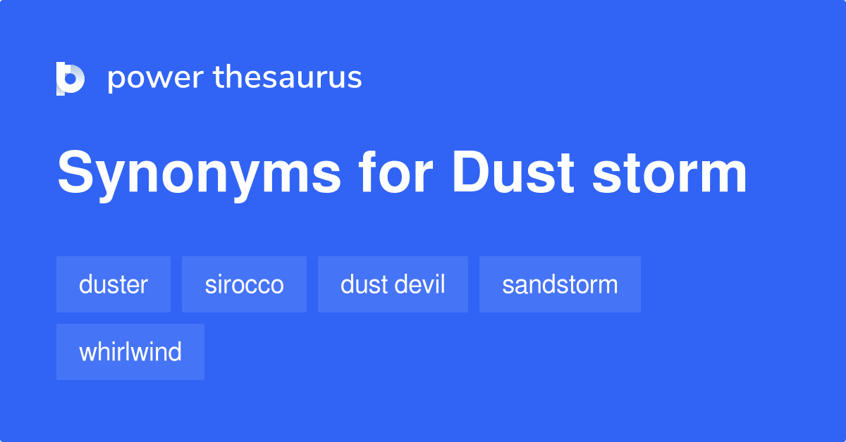 DUST STORM Synonyms: 120 Similar Words & Phrases