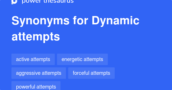Dynamic Attempts synonyms - 20 Words and Phrases for Dynamic Attempts