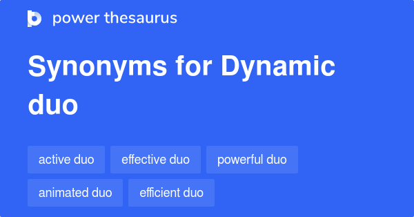 DYNAMIC DUO Synonyms: 737 Similar Words & Phrases