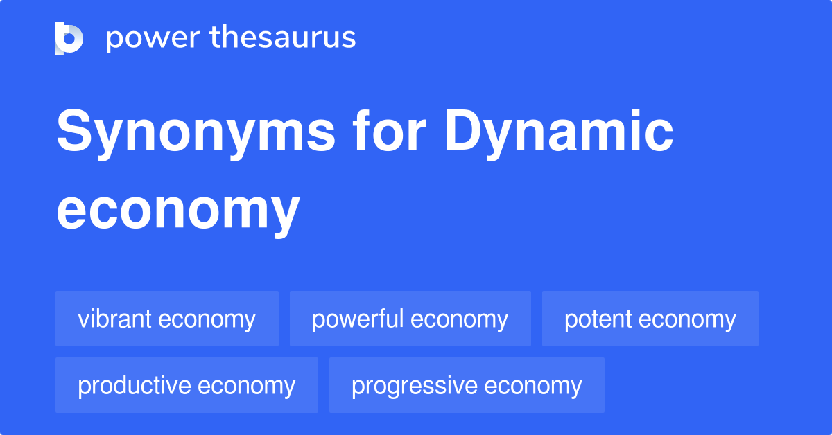 DYNAMIC ECONOMY Synonyms: 100 Similar Phrases
