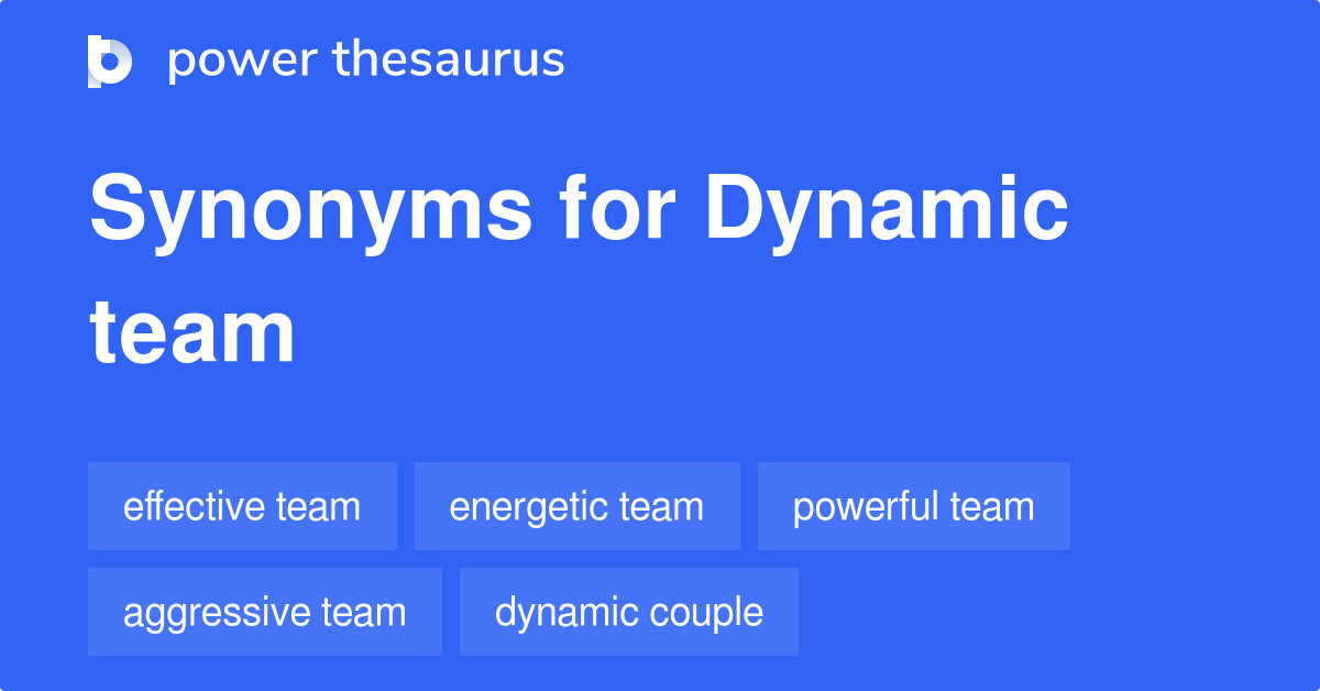 DYNAMIC TEAM Synonyms: 163 Similar Phrases
