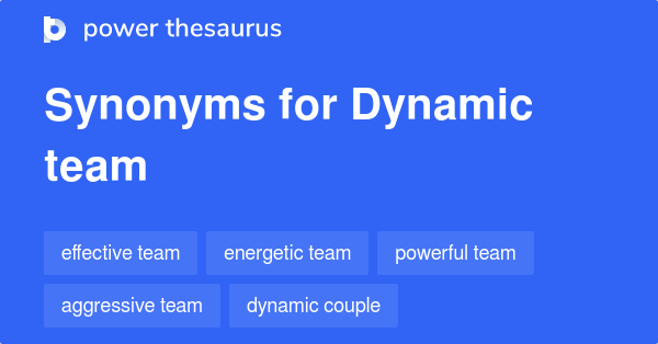 DYNAMIC TEAM Synonyms: 163 Similar Phrases