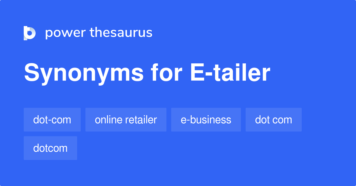 E-tailer synonyms - 57 Words and Phrases for E-tailer
