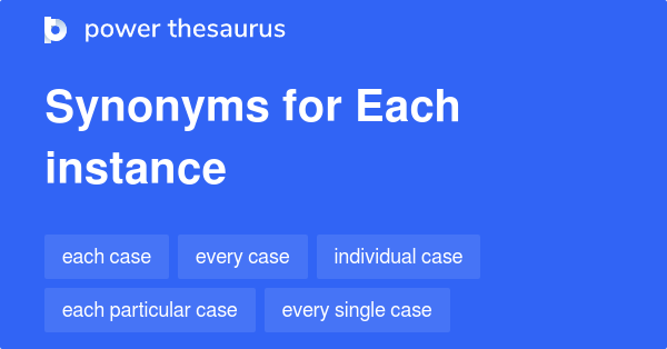 Each Instance synonyms - 131 Words and Phrases for Each Instance