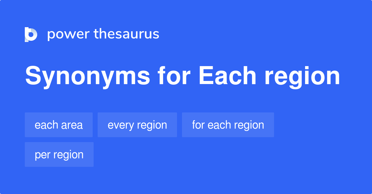 Each Region synonyms - 103 Words and Phrases for Each Region