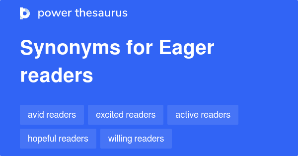 Eager Readers synonyms - 8 Words and Phrases for Eager Readers