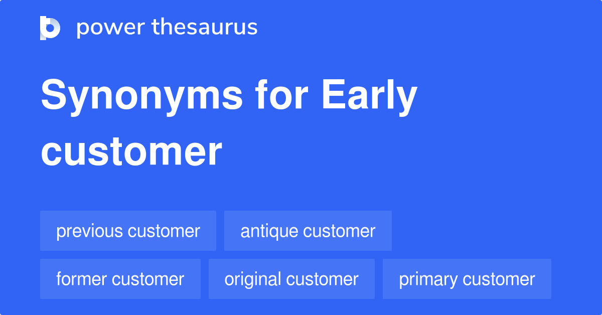 Early Customer synonyms - 9 Words and Phrases for Early Customer