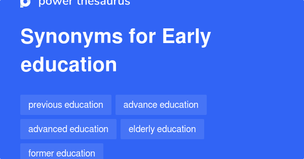EARLY EDUCATION Synonyms: 203 Similar Words & Phrases