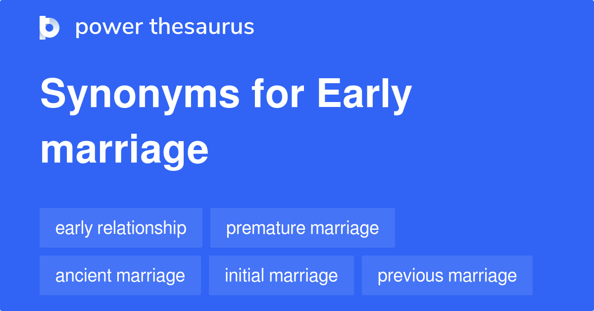 Early Marriage synonyms - 44 Words and Phrases for Early Marriage