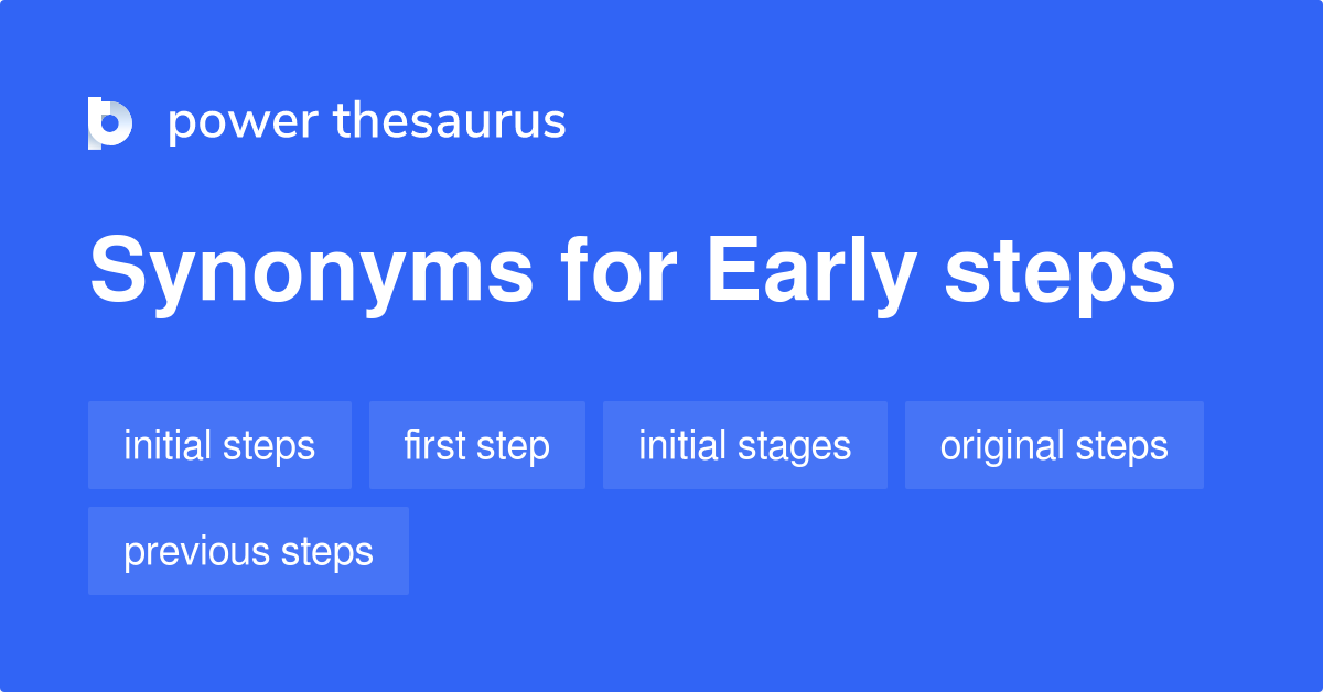 Early Steps synonyms - 78 Words and Phrases for Early Steps