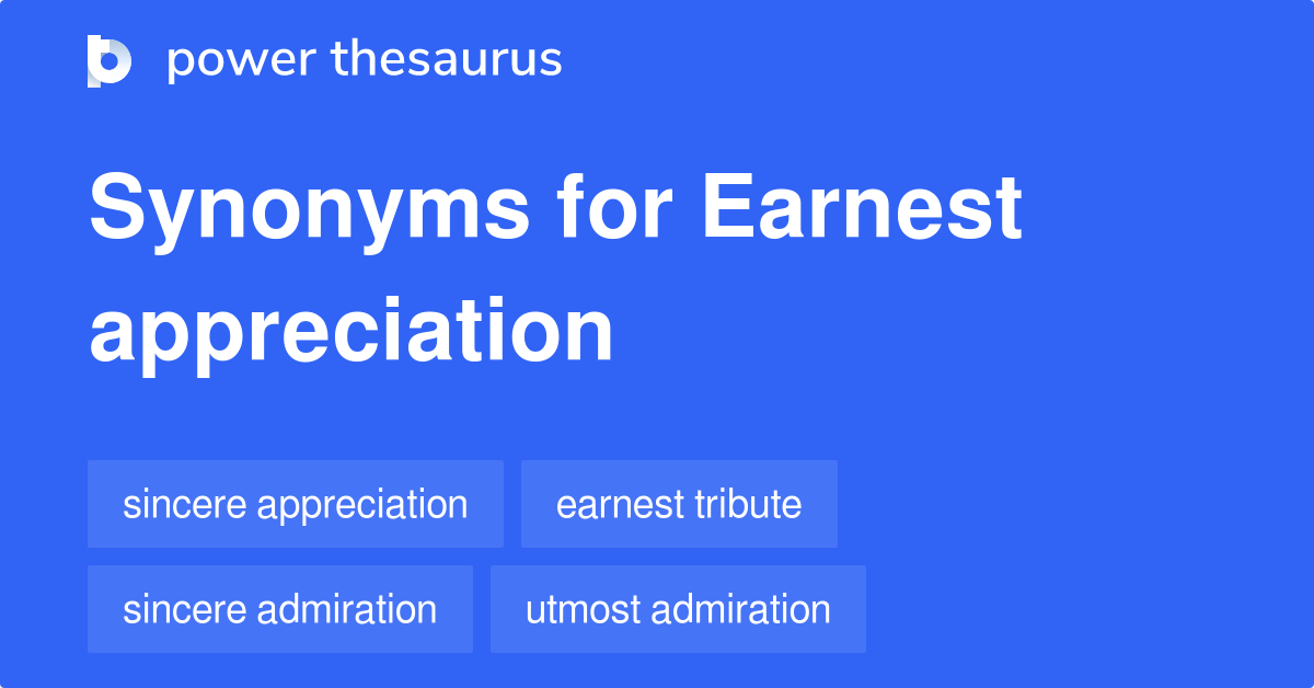Earnest Appreciation synonyms - 149 Words and Phrases for Earnest ...