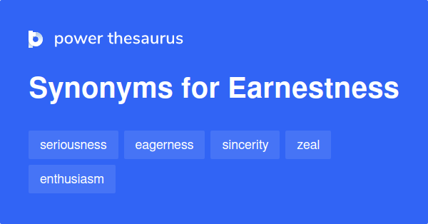 EARNESTNESS Synonyms: 1 204 Similar Words & Phrases