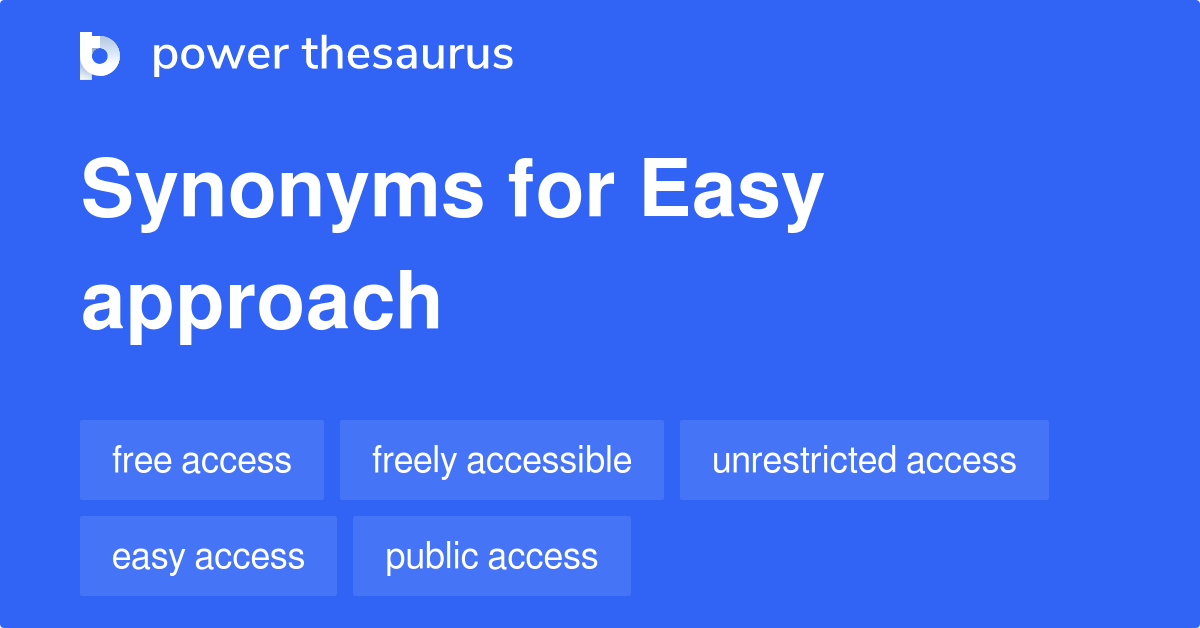 Easy Approach synonyms - 221 Words and Phrases for Easy Approach