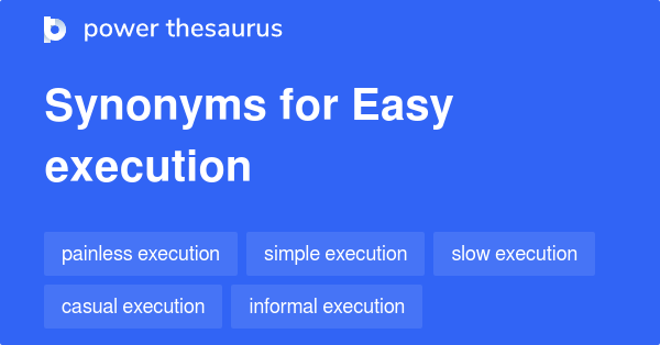 Easy Execution synonyms - 10 Words and Phrases for Easy Execution