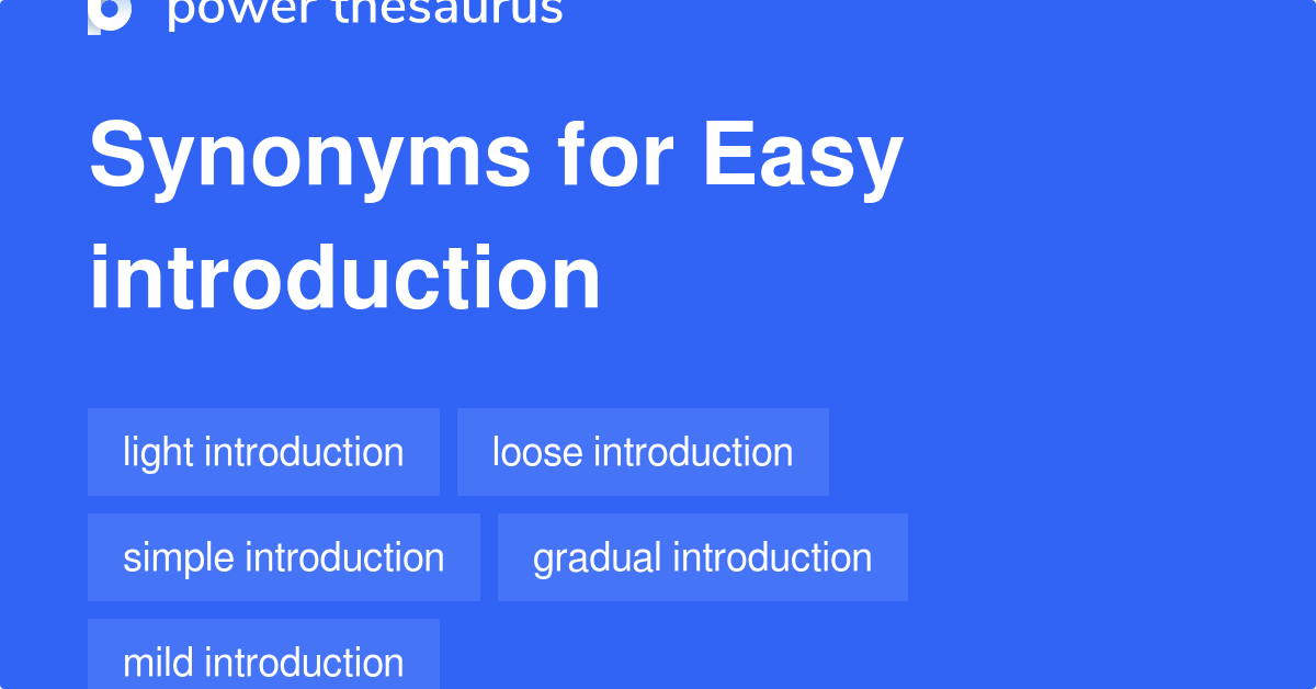 Easy Introduction synonyms - 14 Words and Phrases for Easy Introduction