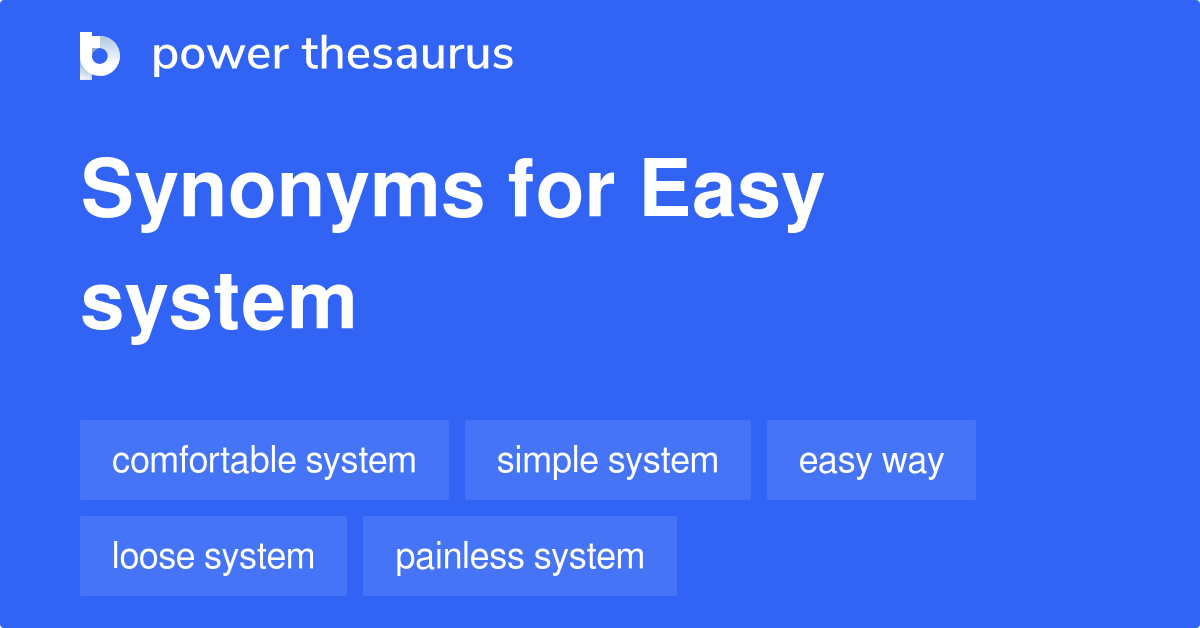 EASY SYSTEM Synonyms: 60 Similar Phrases