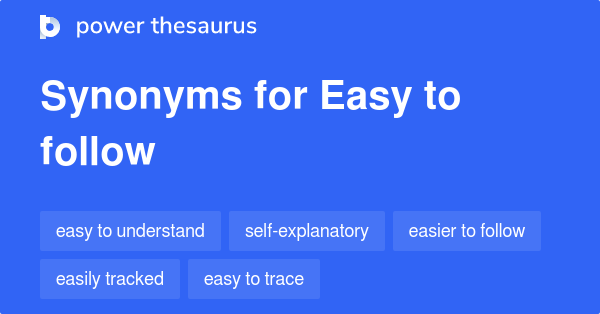 EASY TO FOLLOW Synonyms: 123 Similar Words & Phrases