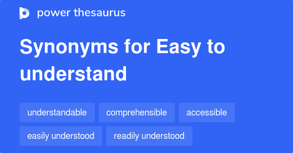 EASY TO UNDERSTAND Synonyms: 393 Similar Words & Phrases