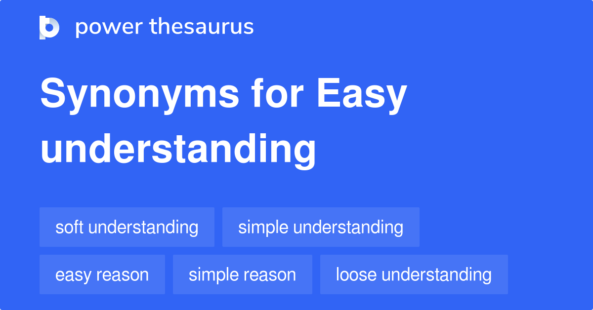 EASY UNDERSTANDING Synonyms: 166 Similar Phrases
