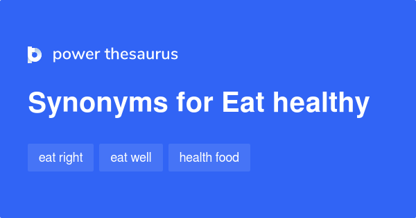 45 EAT HEALTHY Synonyms