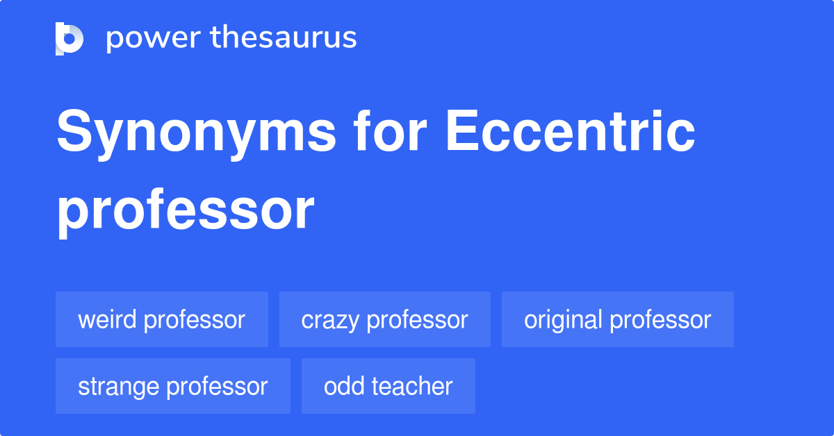 Eccentric Professor synonyms - 105 Words and Phrases for Eccentric ...