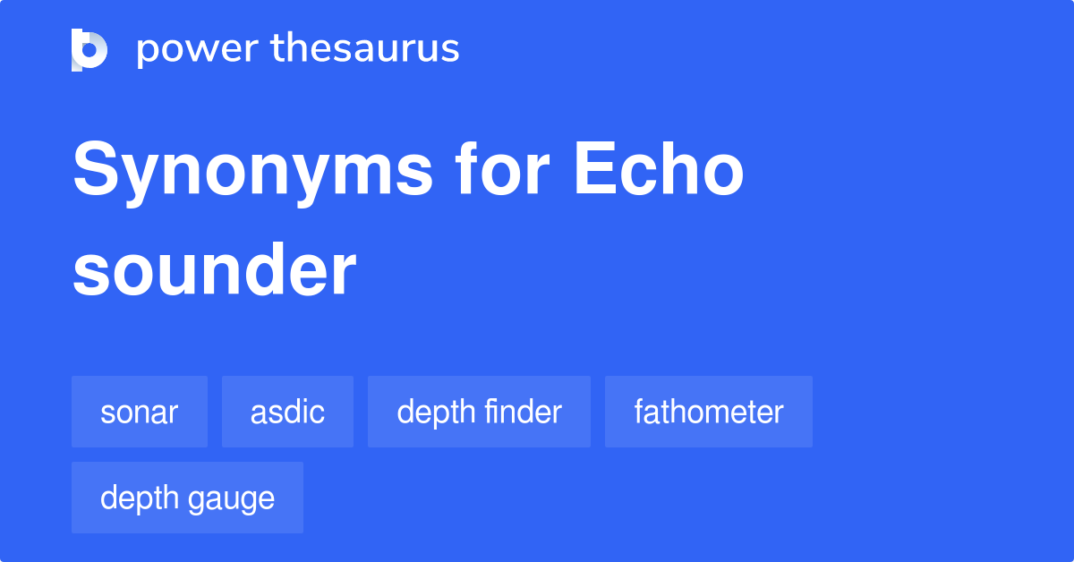 Echo Sounder synonyms - 32 Words and Phrases for Echo Sounder