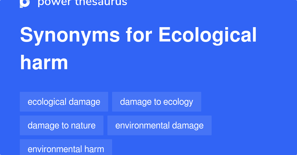 ECOLOGICAL HARM Synonyms: 87 Similar Words & Phrases