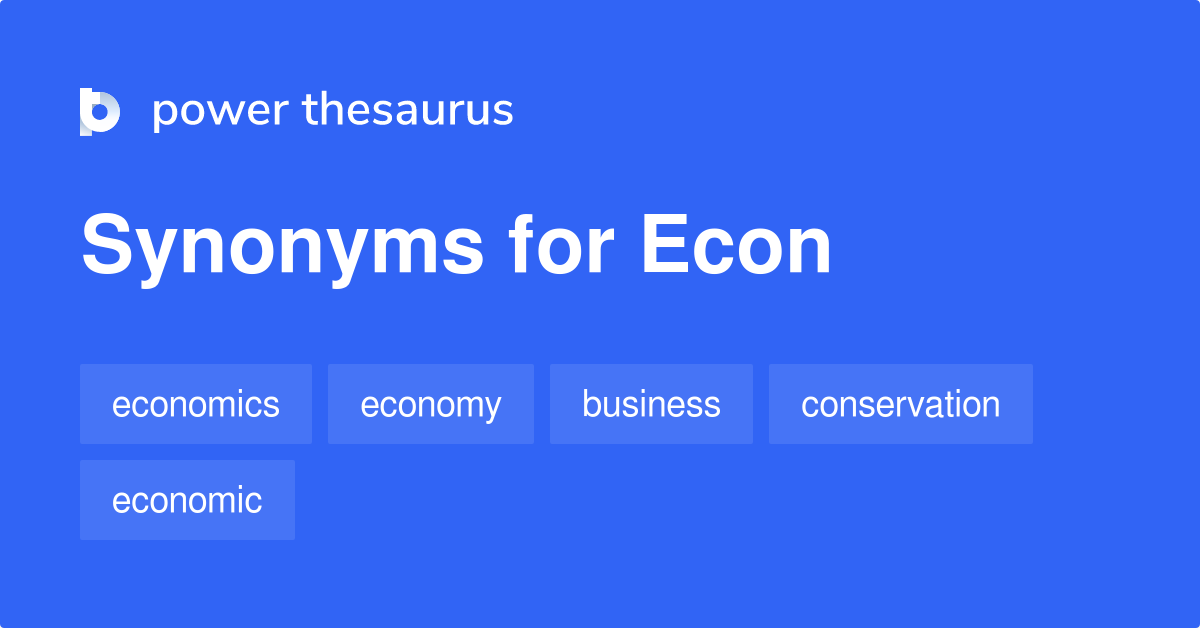 Econ synonyms - 22 Words and Phrases for Econ