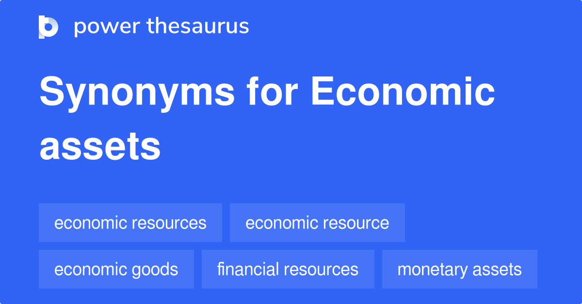 ECONOMIC ASSETS Synonyms: 74 Similar Phrases