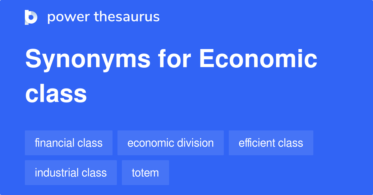 ECONOMIC CLASS Synonyms: 116 Similar Words & Phrases