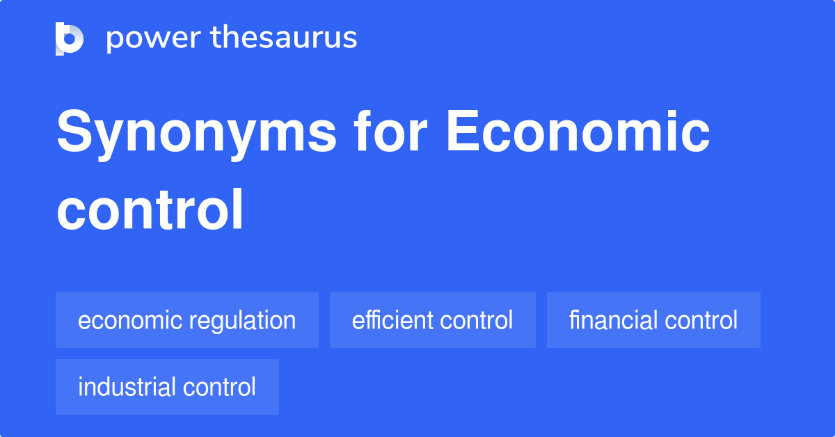 ECONOMIC CONTROL Synonyms: 175 Similar Words & Phrases